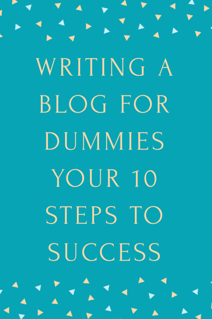 Writing A Blog For Dummies - 10 Steps To Success | Building Websites ...