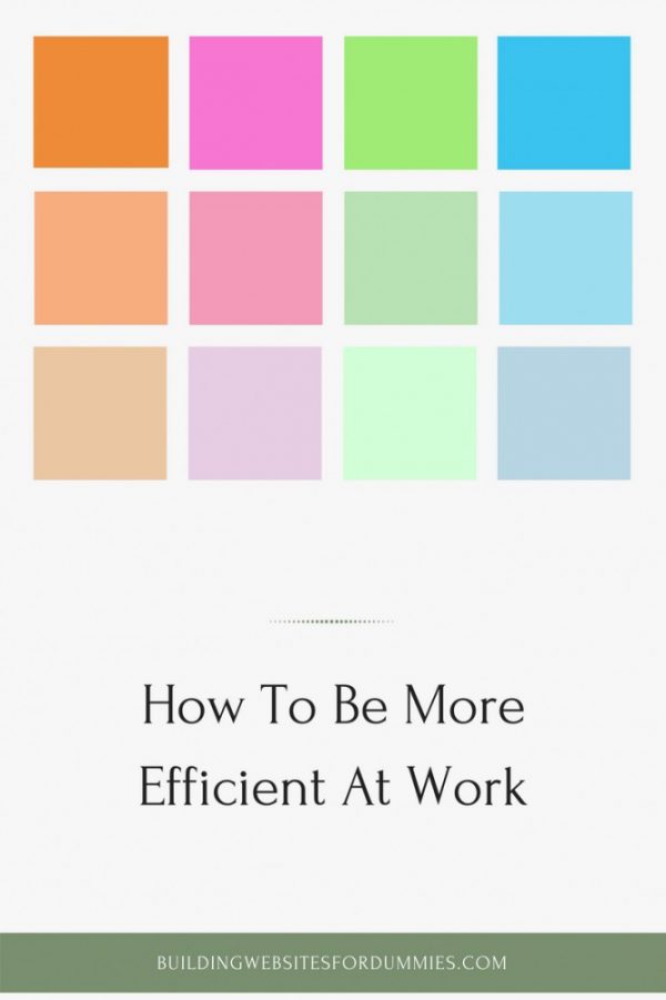 How To Be More Efficient At Work – 5 Tips For Success | Building ...